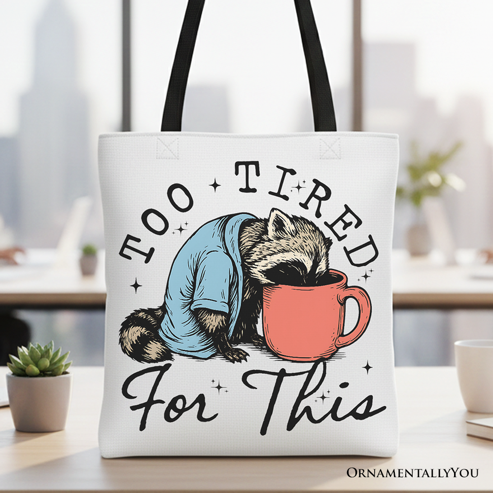 Too Tired for This Funny Tote Bag – Ashley Stewart